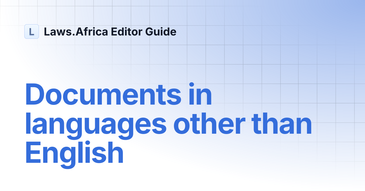 Documents in languages other than English | Laws.Africa Editor Guide